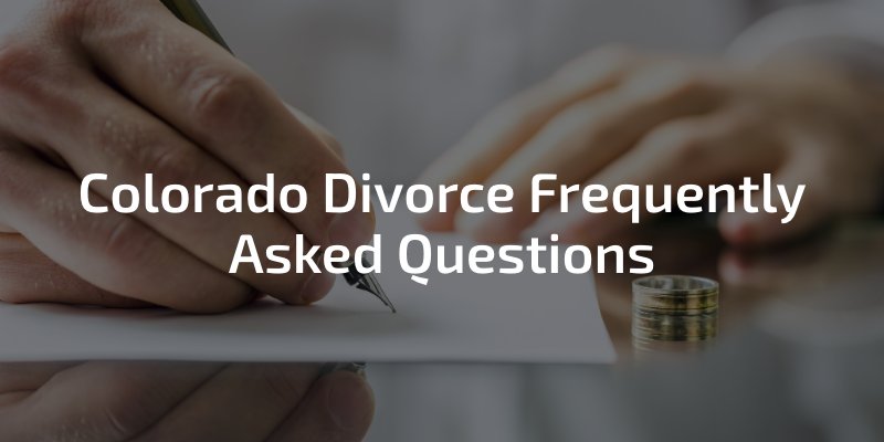 Colorado Divorce Frequently Asked Questions