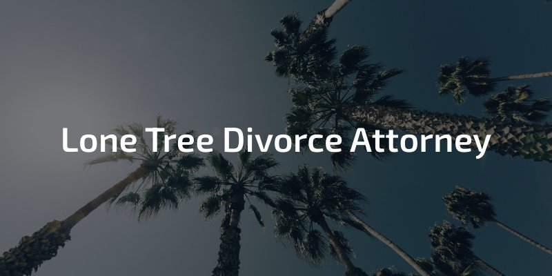 Lone Tree Divorce Attorney
