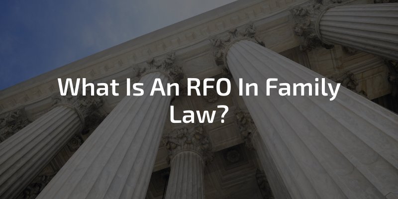 What Is an RFO In Family Law?