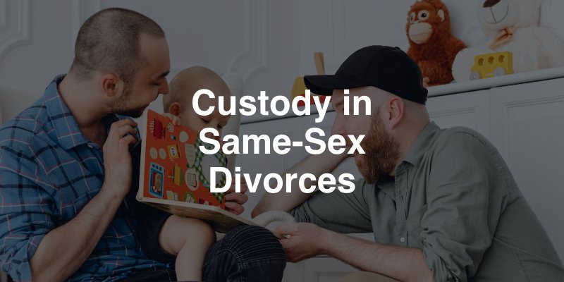 Custody and Parental Rights In Same-Sex Divorces